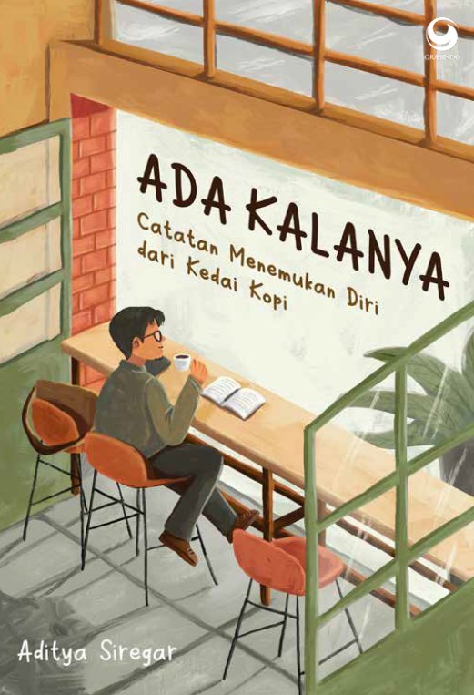 Ada Kalanya : Cacatan Menemukan Diri Dari Kedai Kopi / Aditya Siregal ...